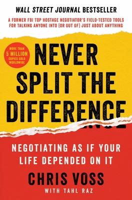 Never Split the Difference: Negotiating as If Your Life Depended on It ...