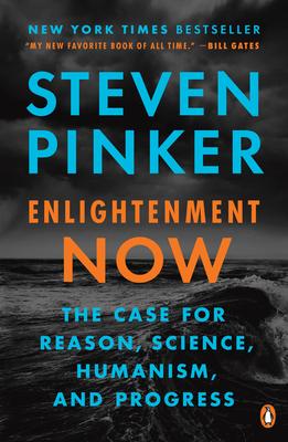 Enlightenment Now: The Case for Reason, Science, Humanism, and Progress ...