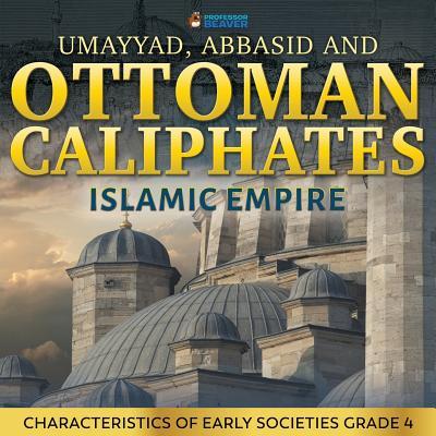 Umayyad, Abbasid and Ottoman Caliphates - Islamic Empire ...