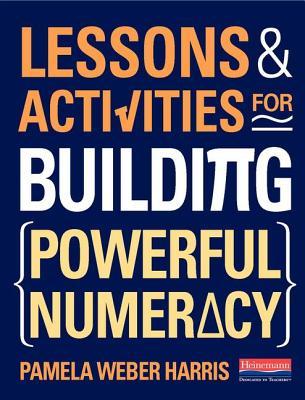Lessons and Activities for Building Powerful Numeracy by Pamela Weber ...