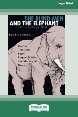 The Blind Men and the Elephant: Mastering Project Work (16pt Large ...