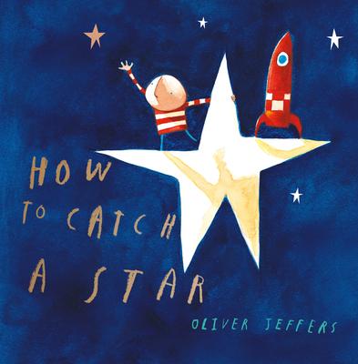 How to Catch a Star by Oliver Jeffers, Hardcover - DiscountMags.com