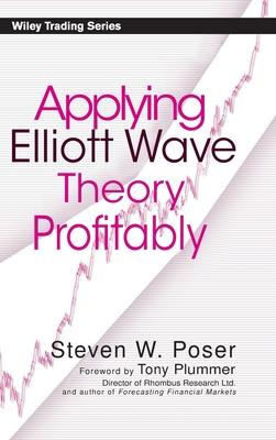 Applying Elliott Wave Theory Profitably by Steven W. Poser, Hardcover ...