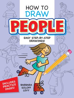 How to Draw People: Step-By-Step Drawings! by Barbara Soloff Levy ...