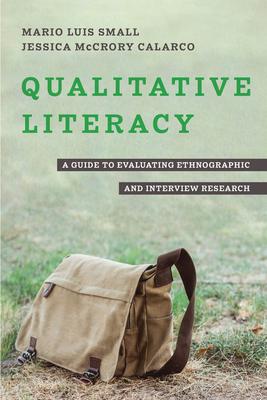 Qualitative Literacy: A Guide to Evaluating Ethnographic and Interview ...