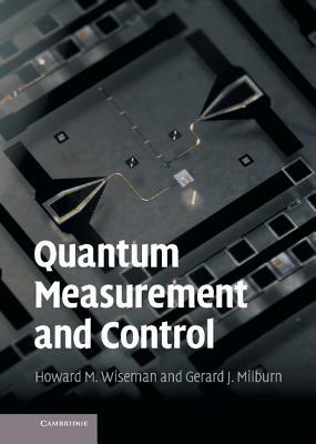 Quantum Measurement and Control by Howard M. Wiseman, Gerard J. Milburn, Hardcover ...