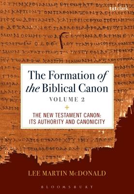 The Formation of the Biblical Canon: Volume 2: The New Testament: Its ...