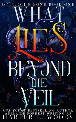 What Lies Beyond the Veil by Harper L. Woods, Adelaide Forrest ...