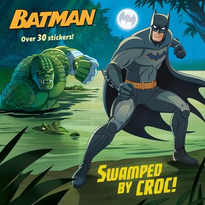 Swamped by Croc! (DC Super Heroes: Batman) by Kaplan, Arie, Paperback ...