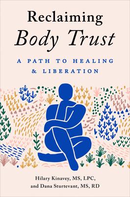 Reclaiming Body Trust: A Path to Healing & Liberation by Hilary Kinavey ...