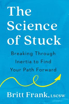 The Science of Stuck: Breaking Through Inertia to Find Your Path ...