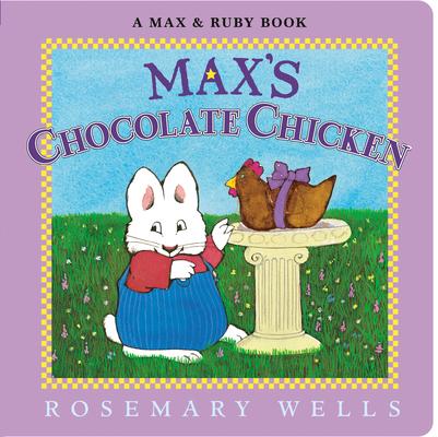 Max's Chocolate Chicken by Rosemary Wells, Board Book - DiscountMags.com