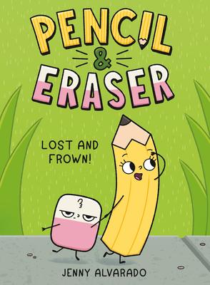 Pencil & Eraser: Lost and Frown!: An Early Reader Graphic Novel by ...