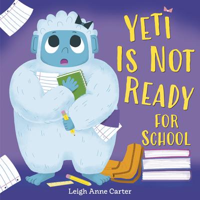 Yeti Is Not Ready for School by Leigh Anne Carter, Library Binding ...