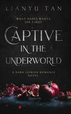 Captive in the Underworld: A Dark Lesbian Romance Novel by Lianyu Tan, Hardcover - DiscountMags.com