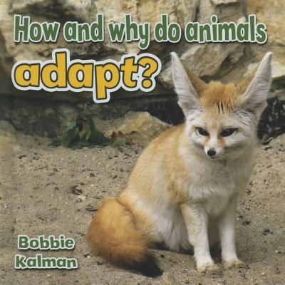 How and Why Do Animals Adapt? by Bobbie Kalman, Paperback ...