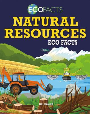 Natural Resources Eco Facts by Izzi Howell, Library Binding ...
