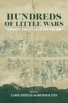 Hundreds of Little Wars: Community, Conflict, and the Real Civil War by ...