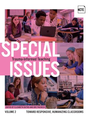 Special Issues, Volume 2: Trauma-Informed Teaching by Elizabeth Dutro ...