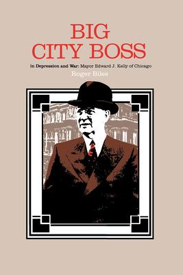 Big City Boss in Depression and War by Roger Biles, Hardcover ...