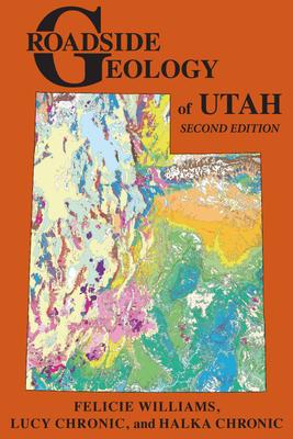 Roadside Geology of Utah by Felicie Williams, Lucy Chronic, Halka ...