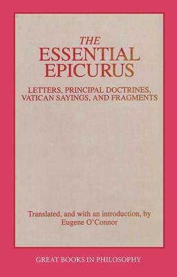The Essential Epicurus: Letters, Principal Doctrines, Vatican Sayings ...