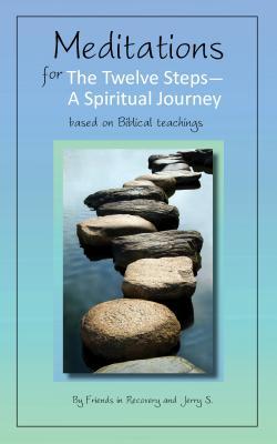 Meditations for the Twelve Steps: A Spiritual Journey by Friends in ...