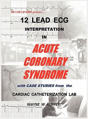 12 Lead ECG Interpretation in Acute Coronary Syndrome with Case Studies ...