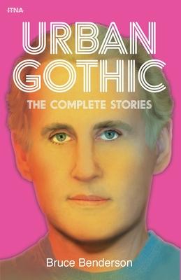 Urban Gothic: The Complete Stories by Benderson, Bruce, Paperback ...