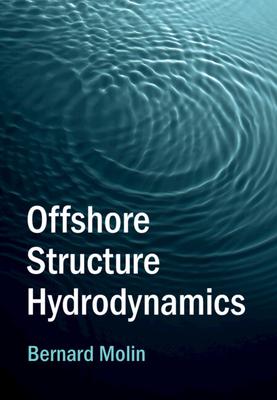 Offshore Structure Hydrodynamics by Bernard Molin, Hardcover ...