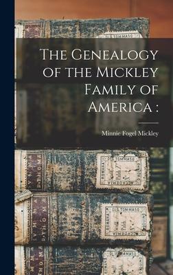The Genealogy of the Mickley Family of America, Hardcover ...
