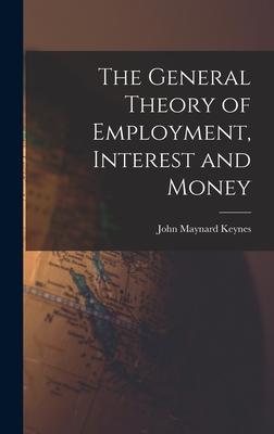 The General Theory of Employment, Interest and Money, Hardcover ...