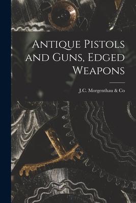 Antique Pistols and Guns, Edged Weapons, Paperback - DiscountMags.com