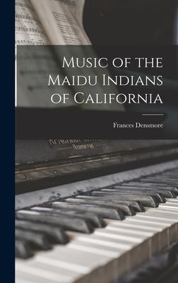 Music of the Maidu Indians of California by Frances 1867-1957 Densmore ...