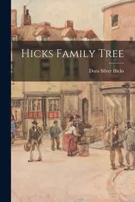 Hicks Family Tree by Dora Silver Hicks, Paperback - DiscountMags.com