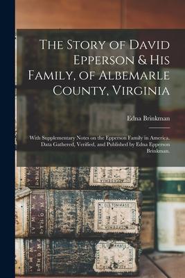 The Story of David Epperson & His Family, of Albemarle County, Virginia ...