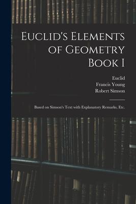 Euclid's Elements of Geometry Book I [microform]: Based on Simson's ...