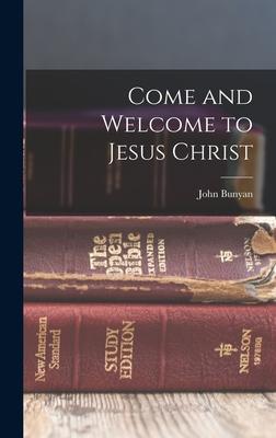 Come and Welcome to Jesus Christ by John Bunyan, Hardcover ...