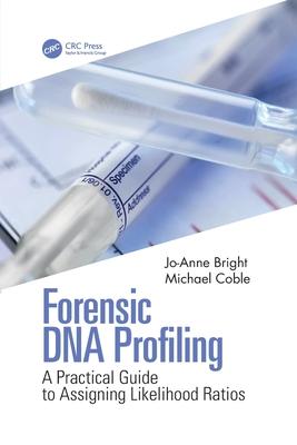 Forensic DNA Profiling: A Practical Guide to Assigning Likelihood ...