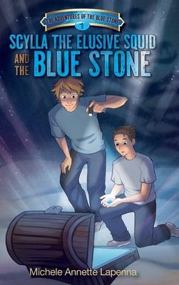 Scylla the Elusive Squid and the Blue Stone by Michele Annette Lapenna ...