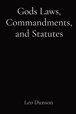 Gods Laws, Commandments, and Statutes by Leo Dunson, Paperback (Large ...
