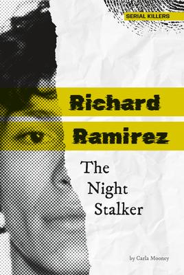 Richard Ramirez: The Night Stalker: The Night Stalker by Carla Mooney ...