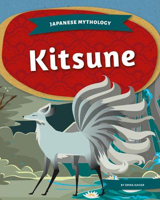 Kitsune by Emma Kaiser, Library Binding - DiscountMags.com