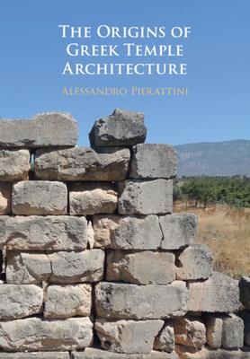 The Origins of Greek Temple Architecture by Alessandro Pierattini ...