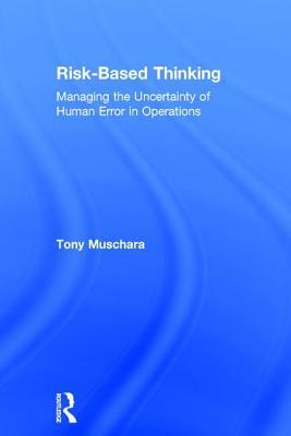 Risk-Based Thinking: Managing the Uncertainty of Human Error in ...