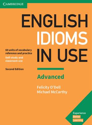 English Idioms in Use Advanced Book with Answers: Vocabulary Reference ...
