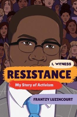 Resistance: My Story of Activism by Luzincourt, Frantzy, Hardcover ...