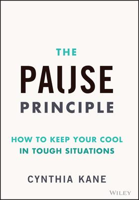 The Pause Principle: How to Keep Your Cool in Tough Situations by ...