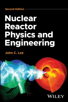 Nuclear Reactor Physics and Engineering by John C. Lee, Hardcover ...