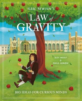 Isaac Newton's Law of Gravity: Big Ideas for Curious Minds by Alex ...